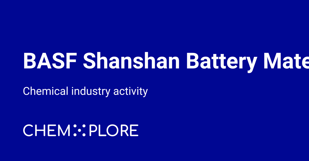 BASF Shanshan Battery Materials chemical industry news - chemXplore