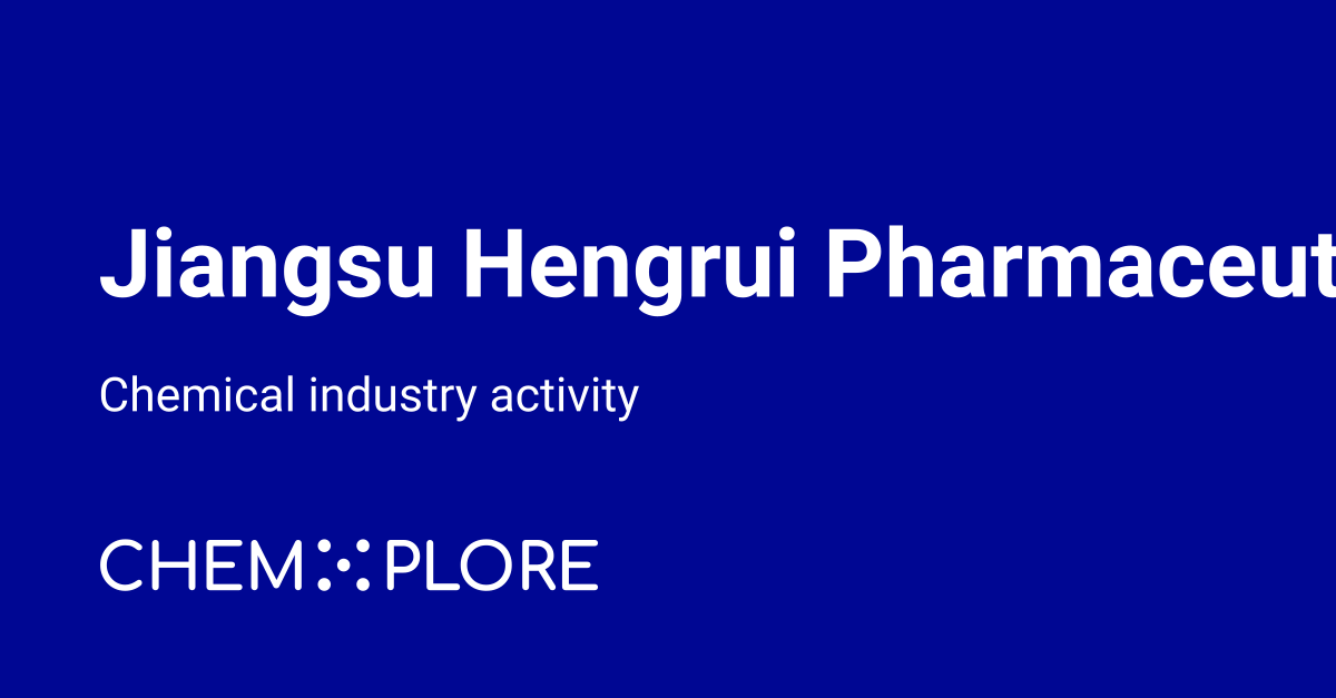 Hengrui Pharma chemical industry news - chemXplore