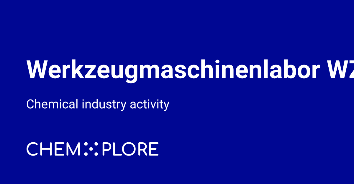 Machine Tool Laboratory of RWTH Aachen chemical industry news - chemXplore