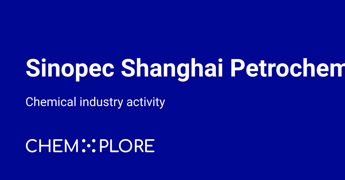 Sinopec Shanghai chemical industry news - chemXplore