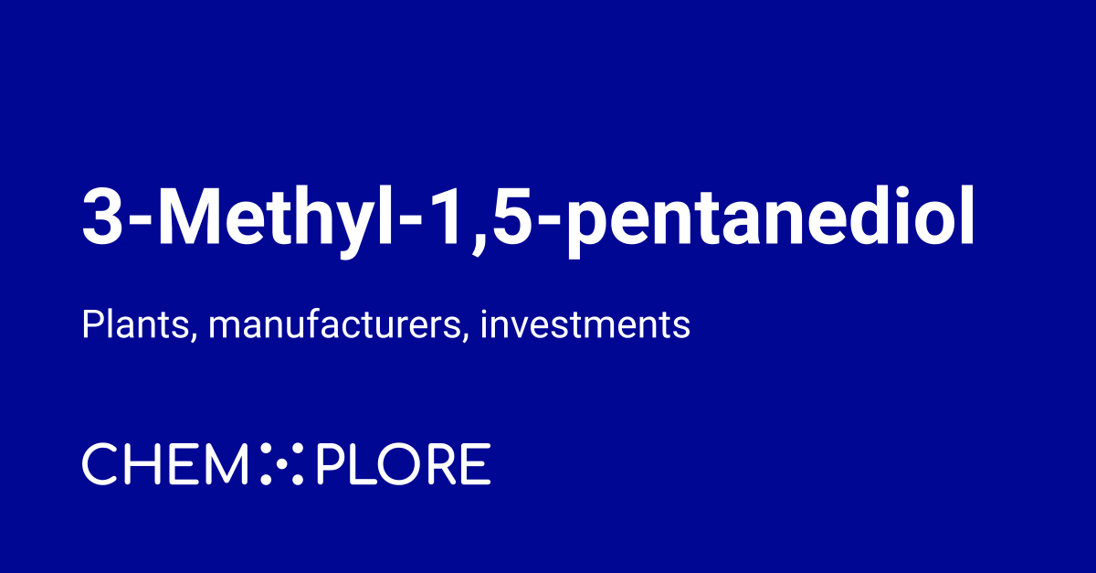 3-Methyl-1,5-pentanediol plants and manufacturers news