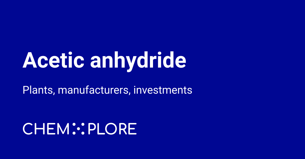 Acetic anhydride plants and manufacturers news