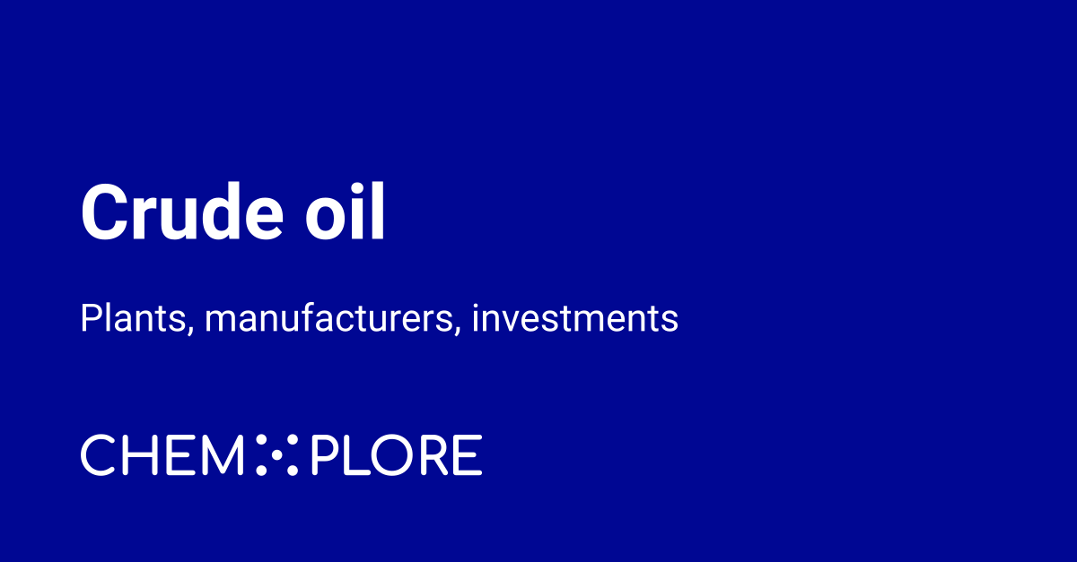 Crude oil plants and manufacturers news