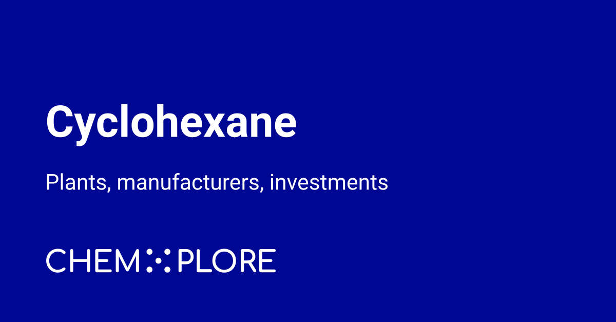 Cyclohexane plants and manufacturers news