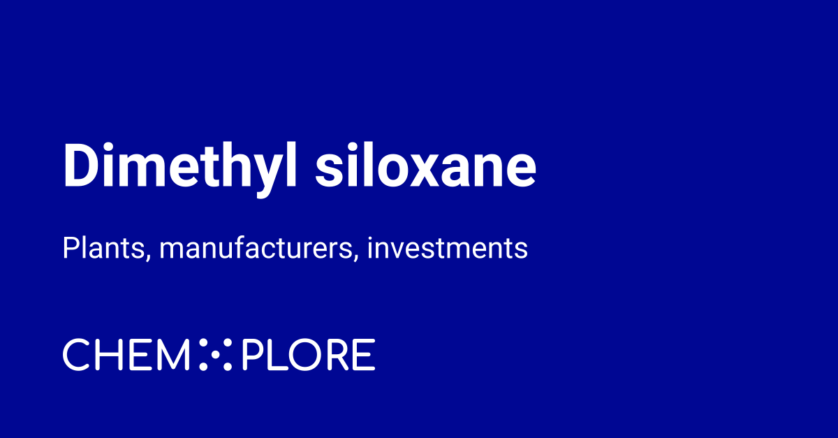 Dimethyl siloxane plants and manufacturers news