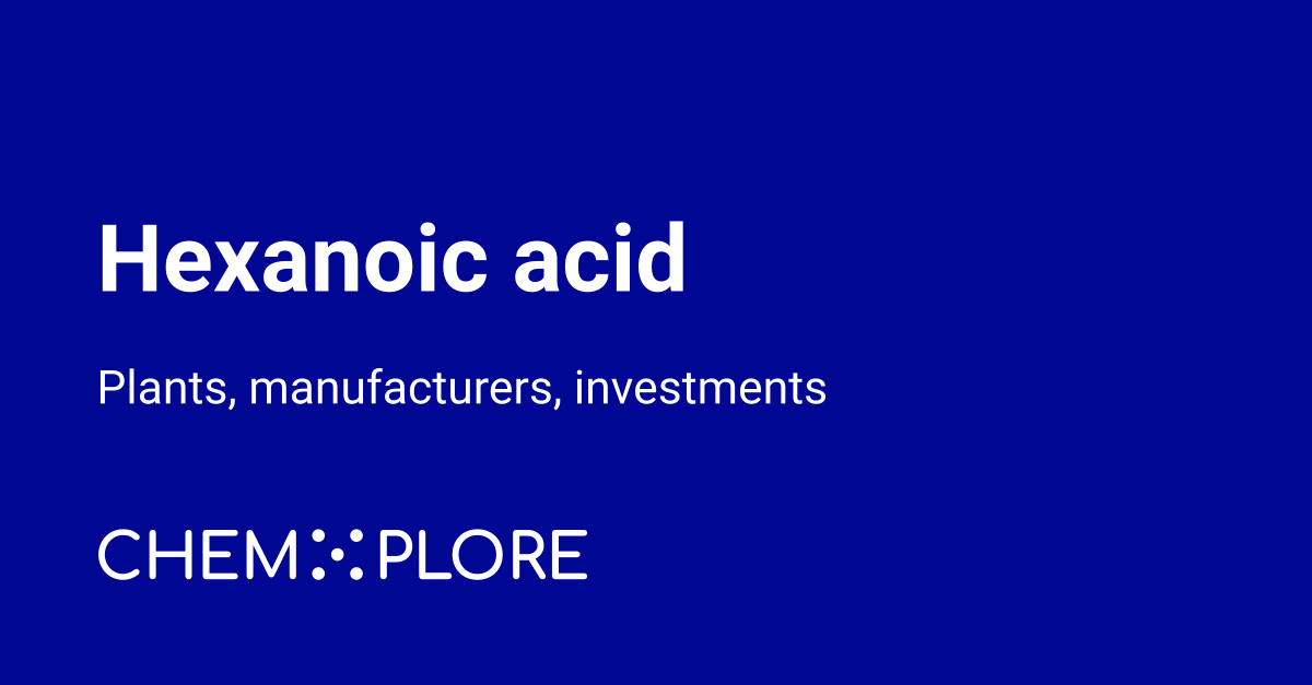 Hexanoic acid plants and manufacturers news