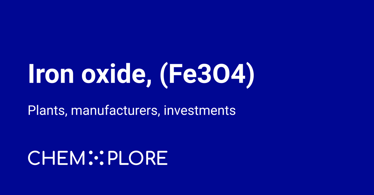 Iron oxide, (Fe3O4) plants and manufacturers news