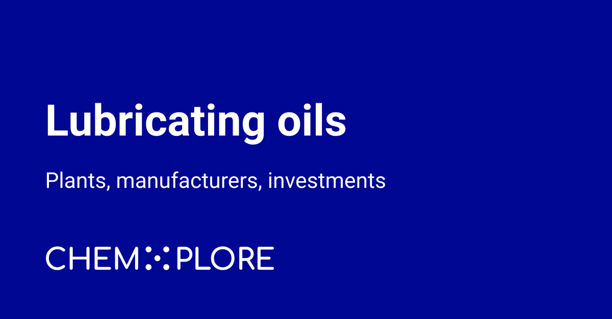 Lubricating oils plants and manufacturers news
