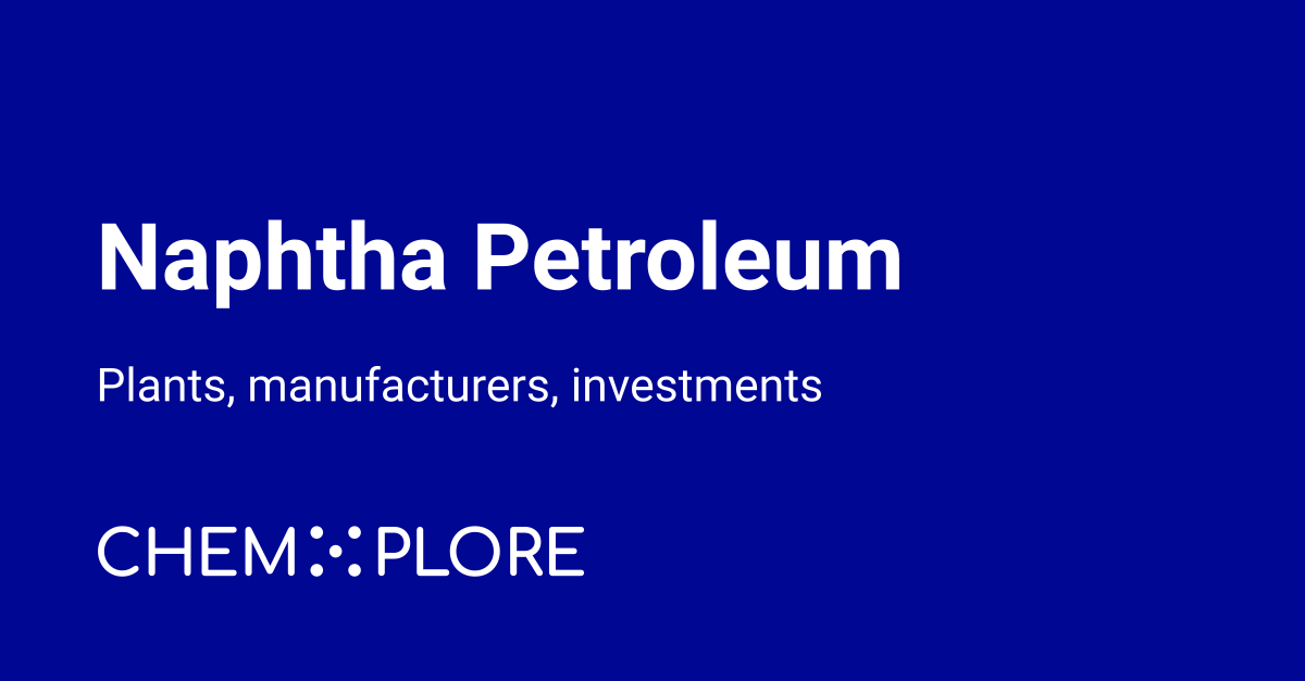 Naphtha Petroleum plants and manufacturers news