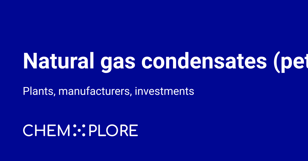 Natural gas condensates (petroleum) plants and manufacturers news