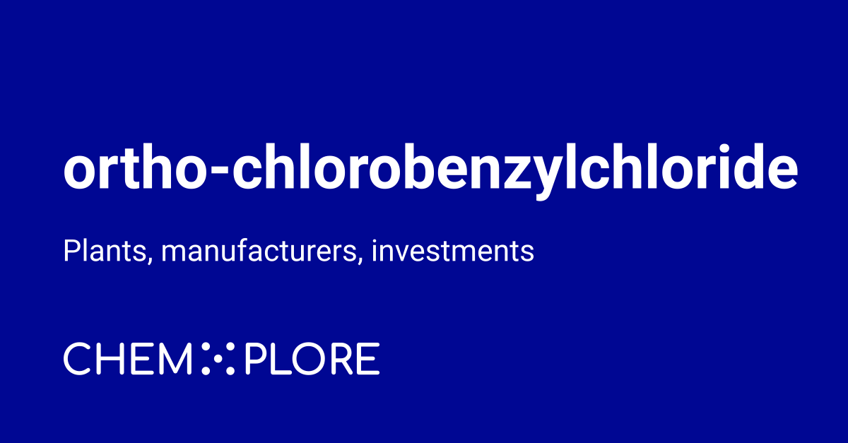 ortho-chlorobenzylchloride plants and manufacturers news