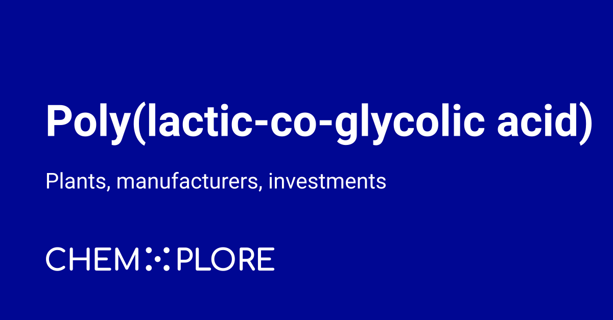 Poly(lactic-co-glycolic acid) plants and manufacturers news