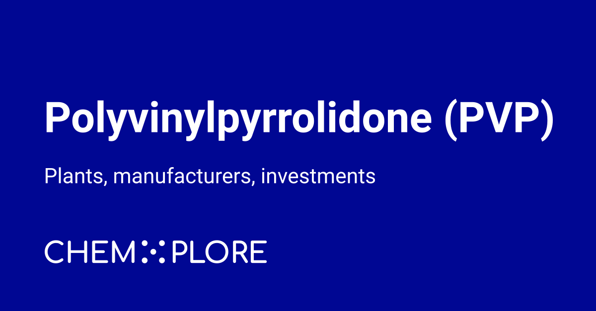 Polyvinylpyrrolidone (PVP) plants and manufacturers news