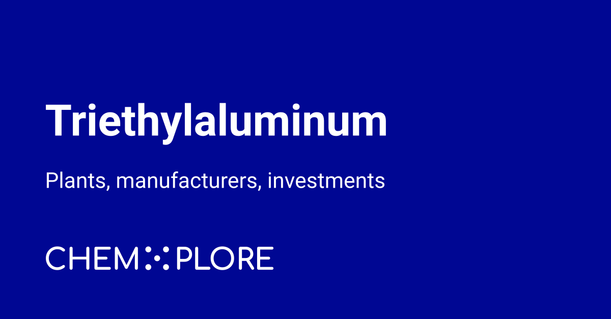 Triethylaluminum plants and manufacturers news