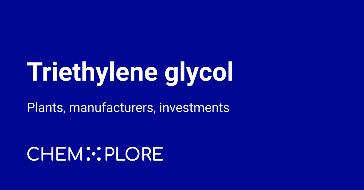 Triethylene glycol plants and manufacturers news