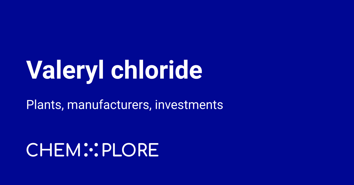 Valeryl chloride plants and manufacturers news