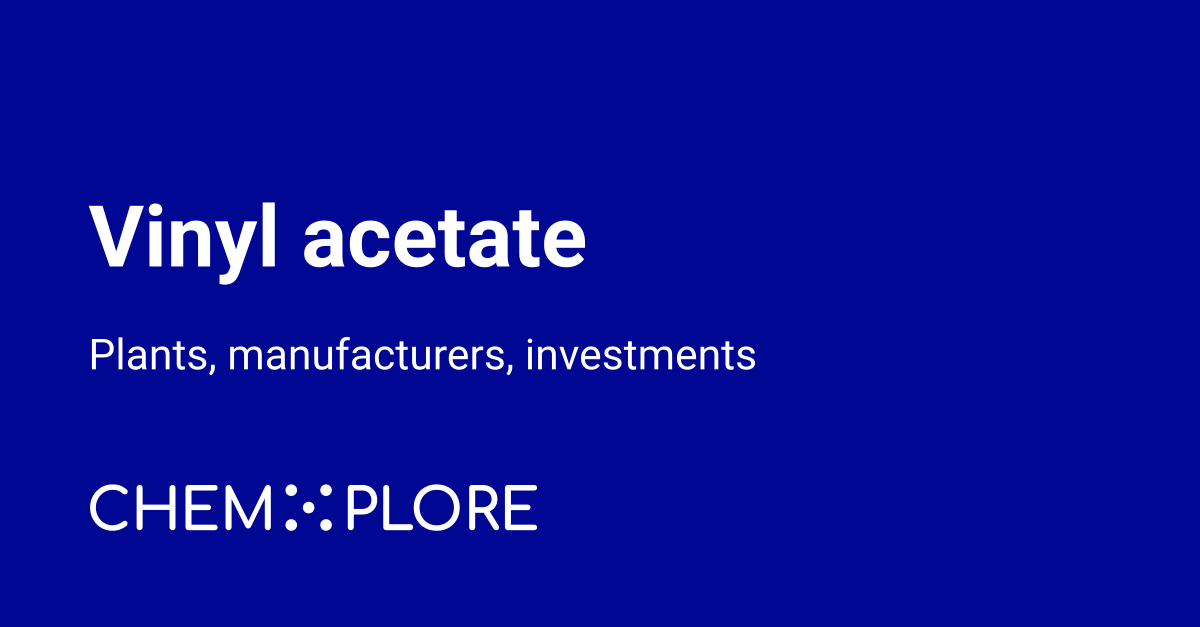 Vinyl acetate plants and manufacturers news