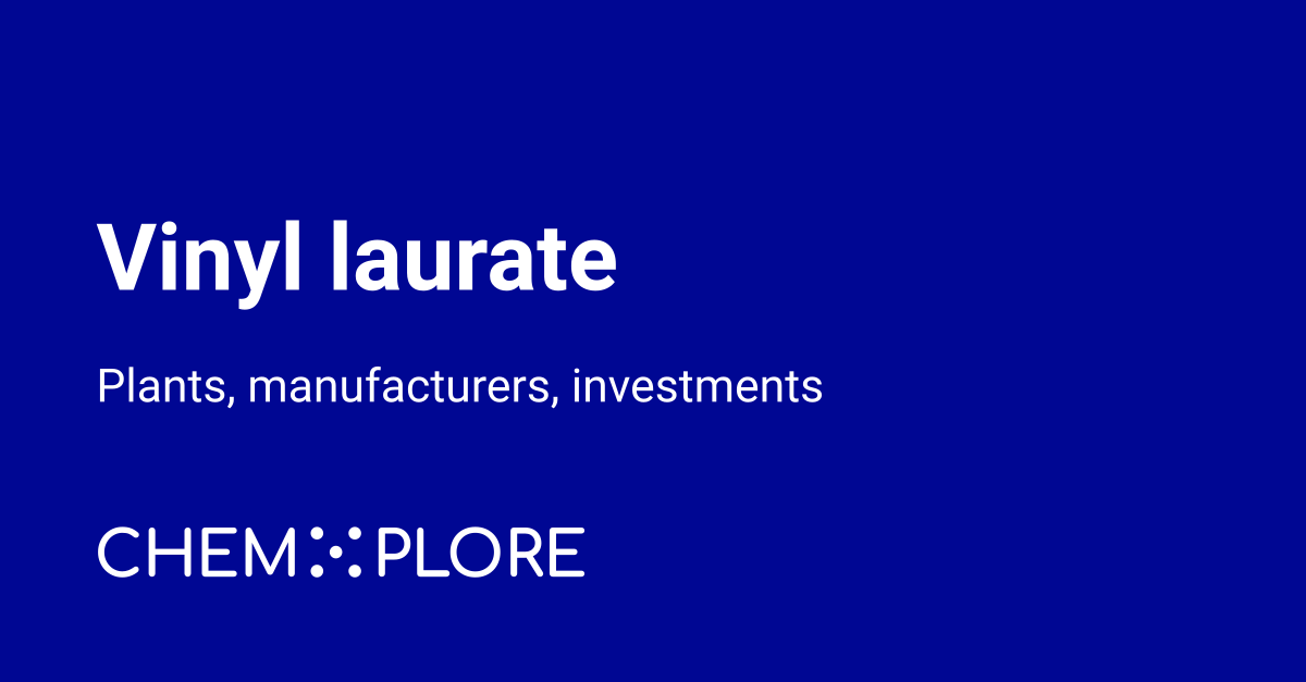 Vinyl laurate plants and manufacturers news