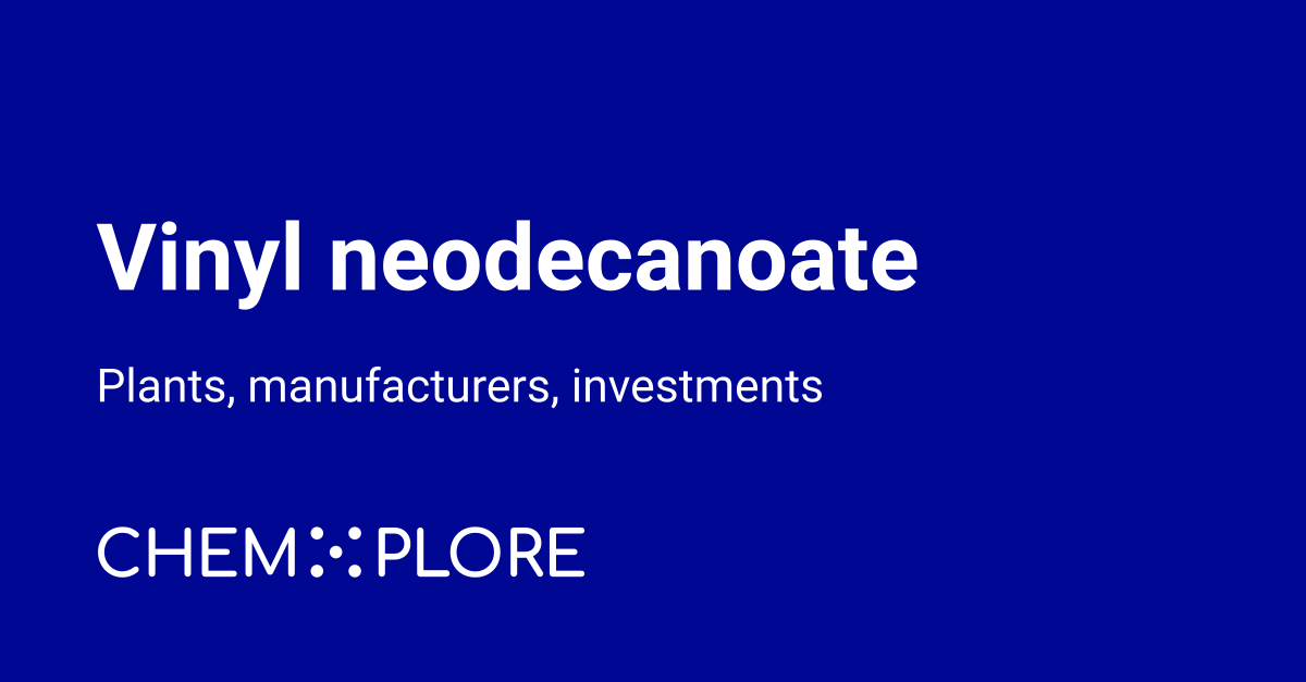 Vinyl neodecanoate plants and manufacturers news